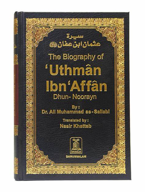 BIOGRAPHY OF UTHMAN IBN AFFAN (RA) – Darussalam Publishers