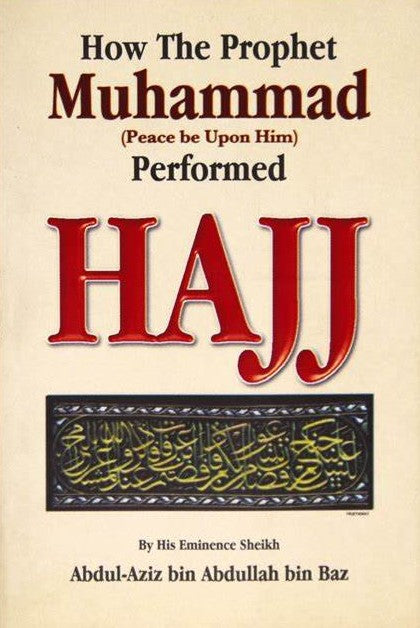 HOW THE PROPHET MUHAMMAD PERFORMED HAJJ (POCKET SIZE) BY SHAYKH BIN BA ...