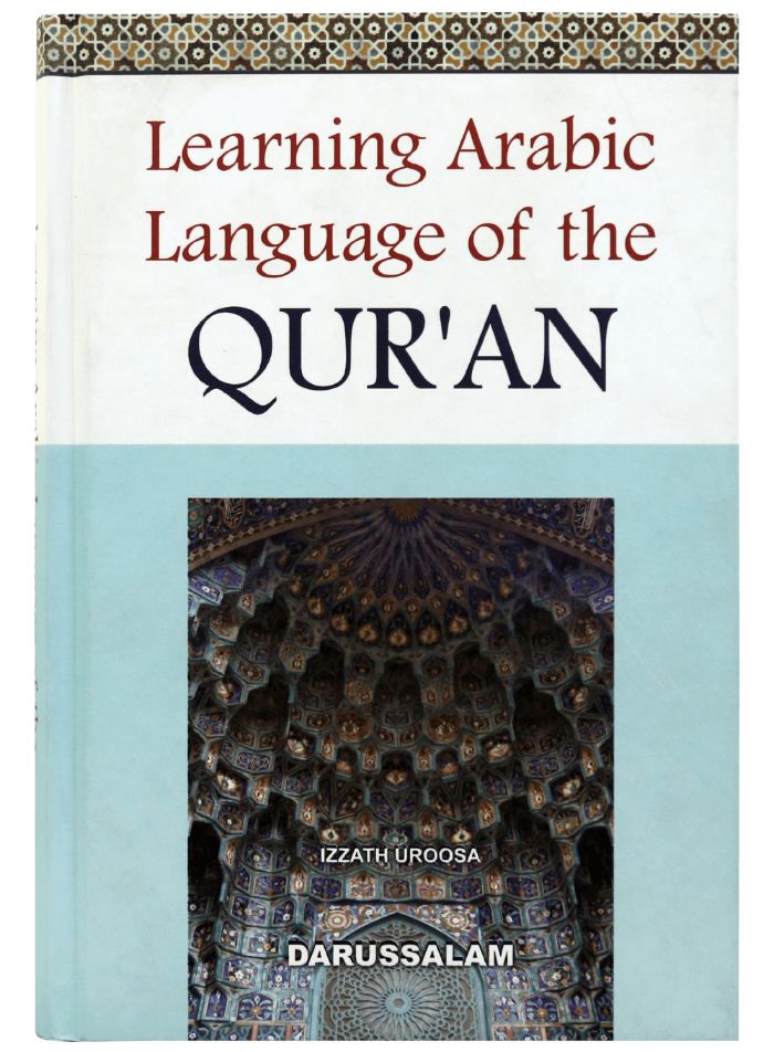LEARNING THE ARABIC LANGUAGE OF THE QURAN – Darussalam Publishers